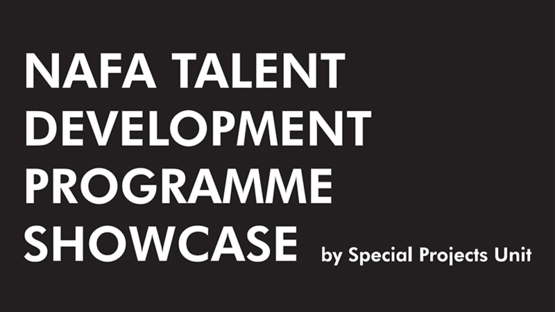 NAFA Talent Development Programme Showcase by Special Projects Unit | NAFA